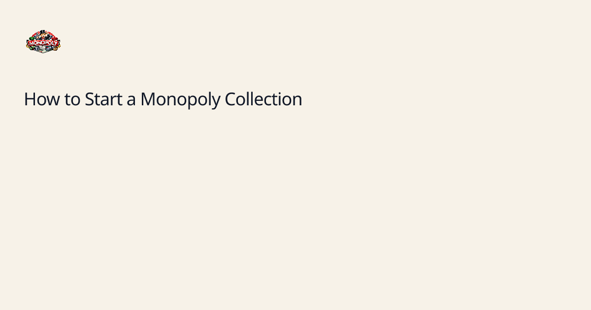 How to Start a Monopoly Collection | Monopoly Editions
